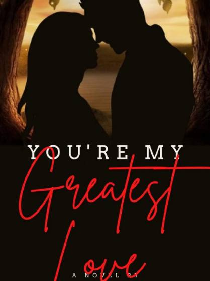you're My greatest love - hayleen - Hinovel