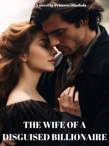 THE WIFE OF A DISGUISED BILLIONAIRE - princess Olushola - Hinovel