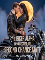 The Biker Alpha Who Became My Second Chance Mate - Ray Nhedicta - Hinovel